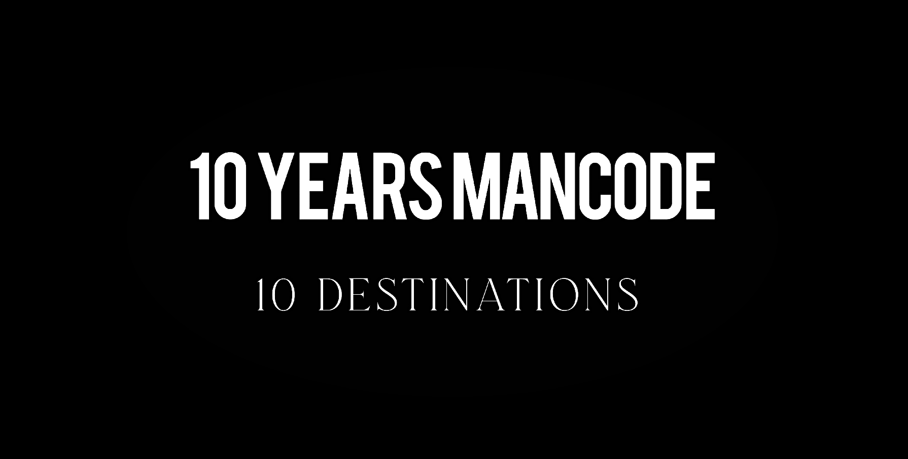 10 Years MANCODE | 10 Destinations | MANCODE STYLE